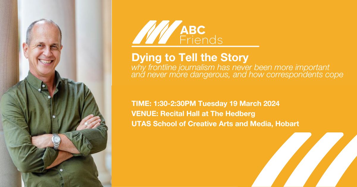 Tasmanian Talk: why frontline journalism is important - ABC Friends