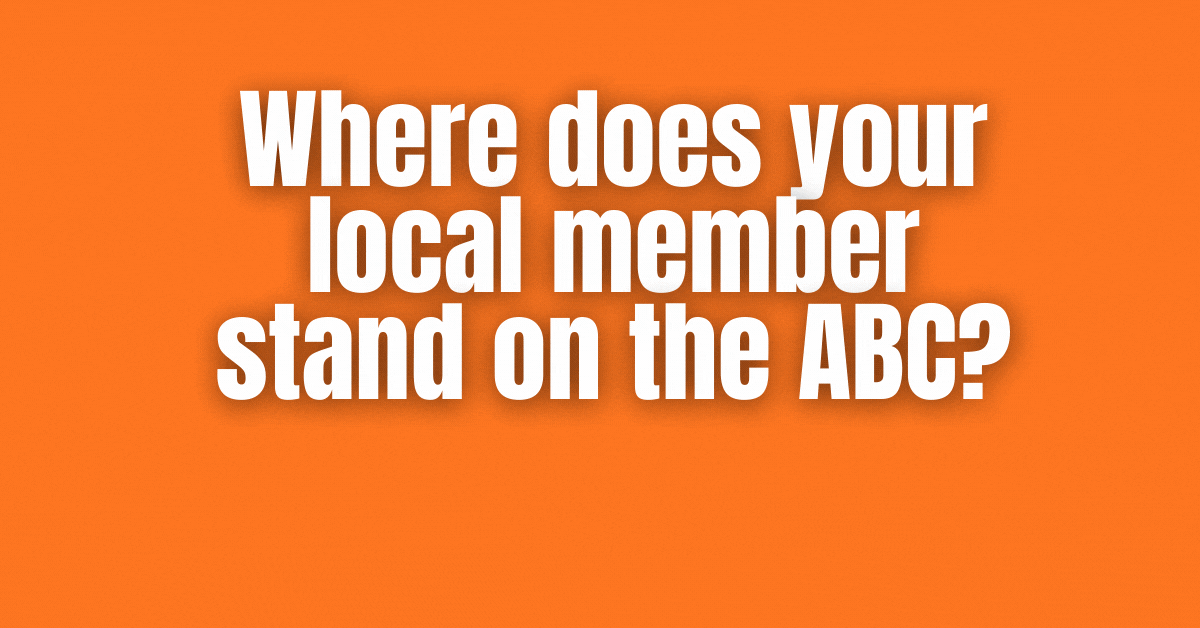 Where does your local member stand on the ABC? - ABC Friends National Inc.