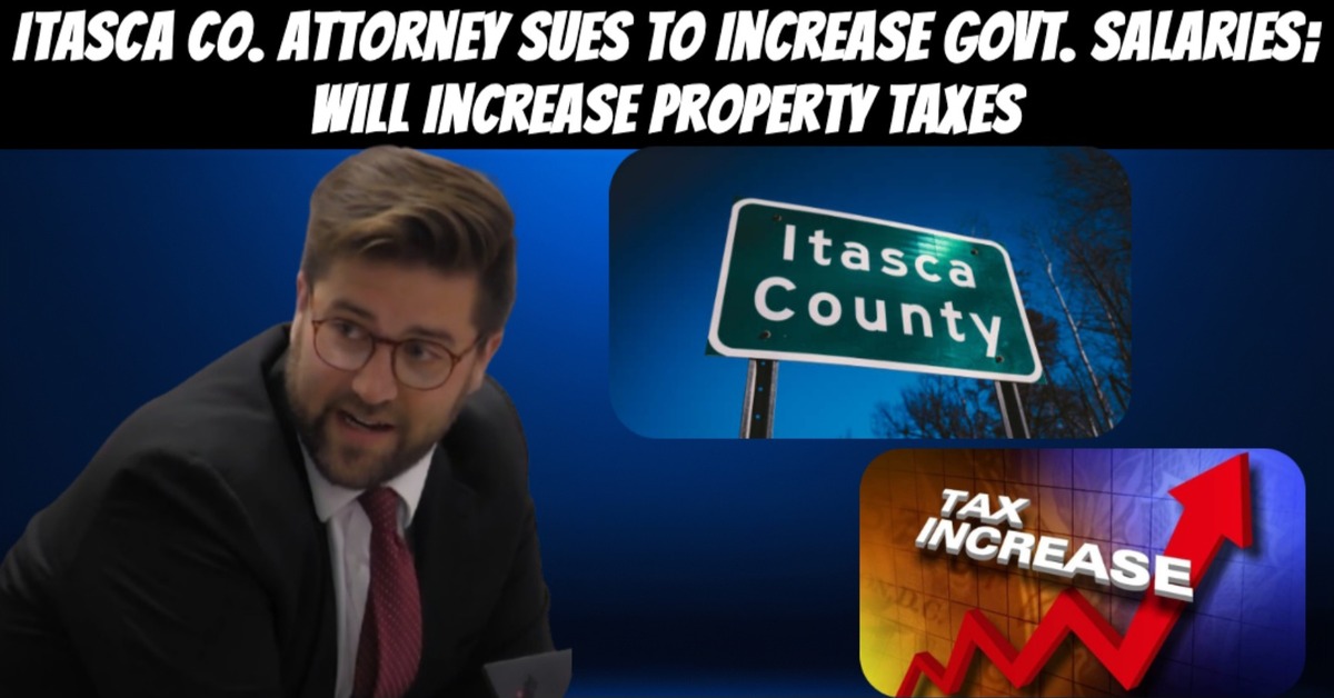Itasca Co. Attorney Sues to Increase Govt. Salaries; Taxes Will Go Up ...