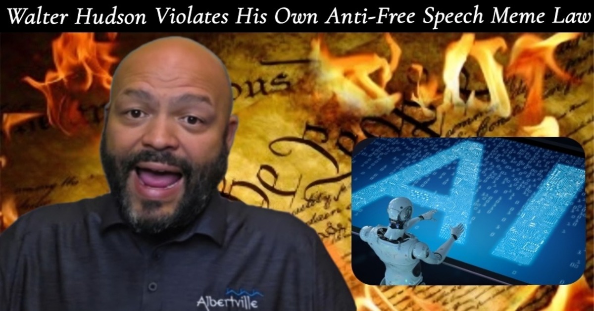 Walter Hudson Violates His Own Anti-Free Speech Meme Law - Action 4 Liberty