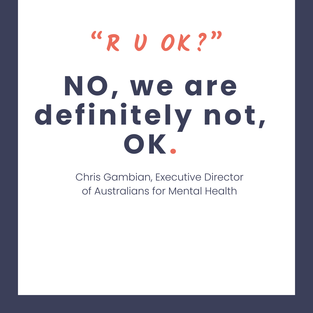 NO, we are definitely not OK - Australians for Mental Health