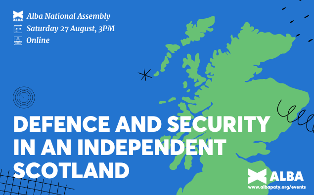 ALBA National Assembly: Defence and Security in an independent Scotland ...