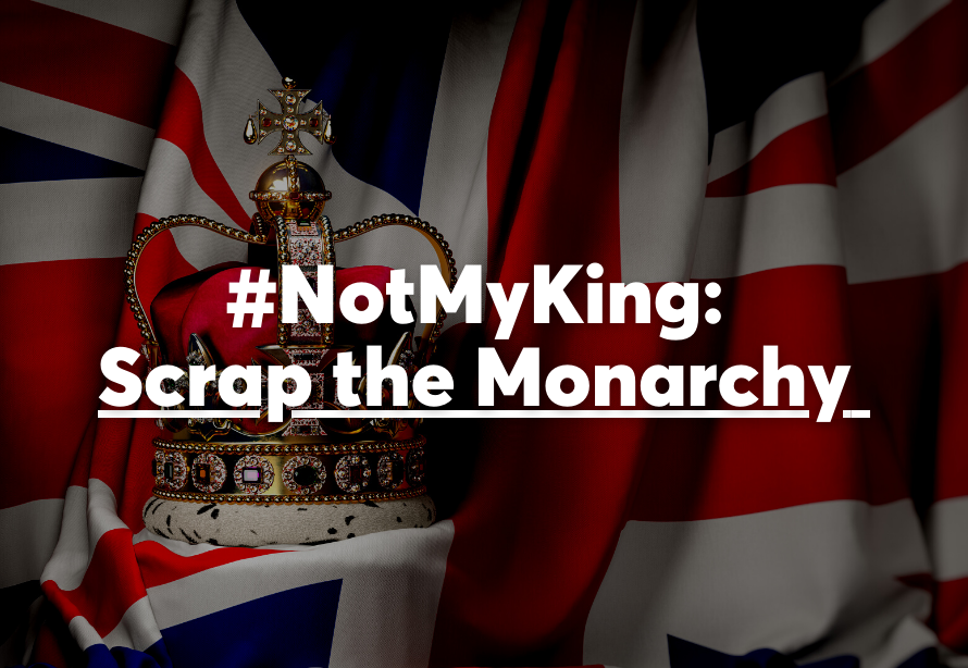 Not My King: Scrap the Monarchy - ALBA