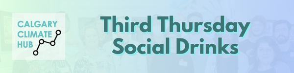 Third Thursday Climate Social Drinks - Calgary Climate Hub