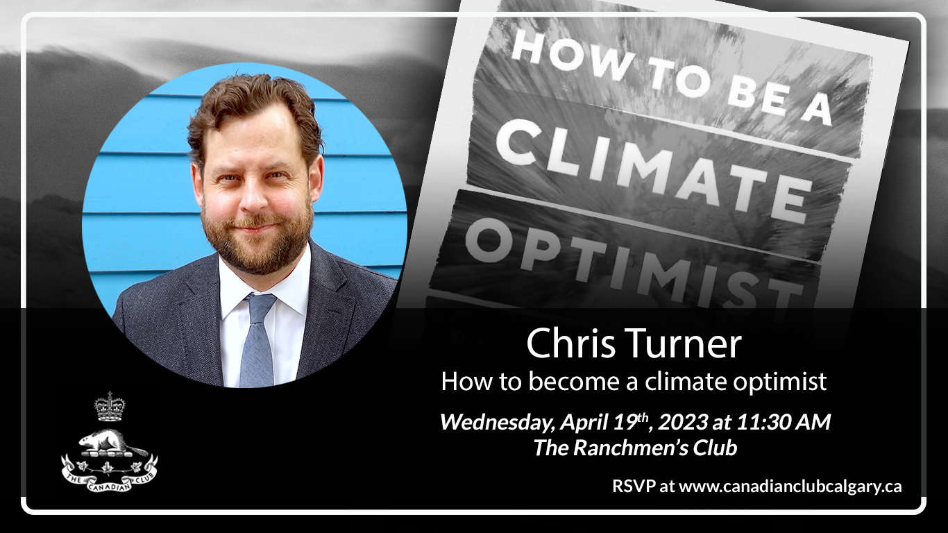 Chris Turner Apr. 2023 - Canadian Club of Calgary