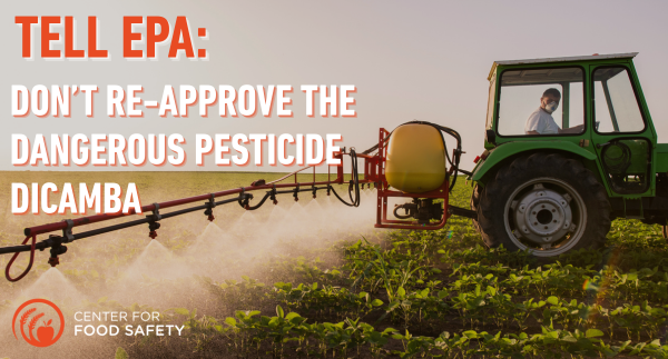 Tell EPA: Don't Approve Dicamba! Join Center for Food Safety and Stop ...