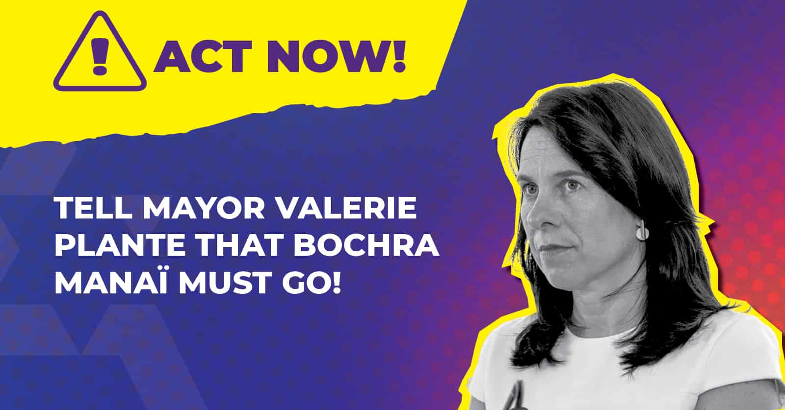 Tell Mayor Valerie Plante that Bochra Manaï must go