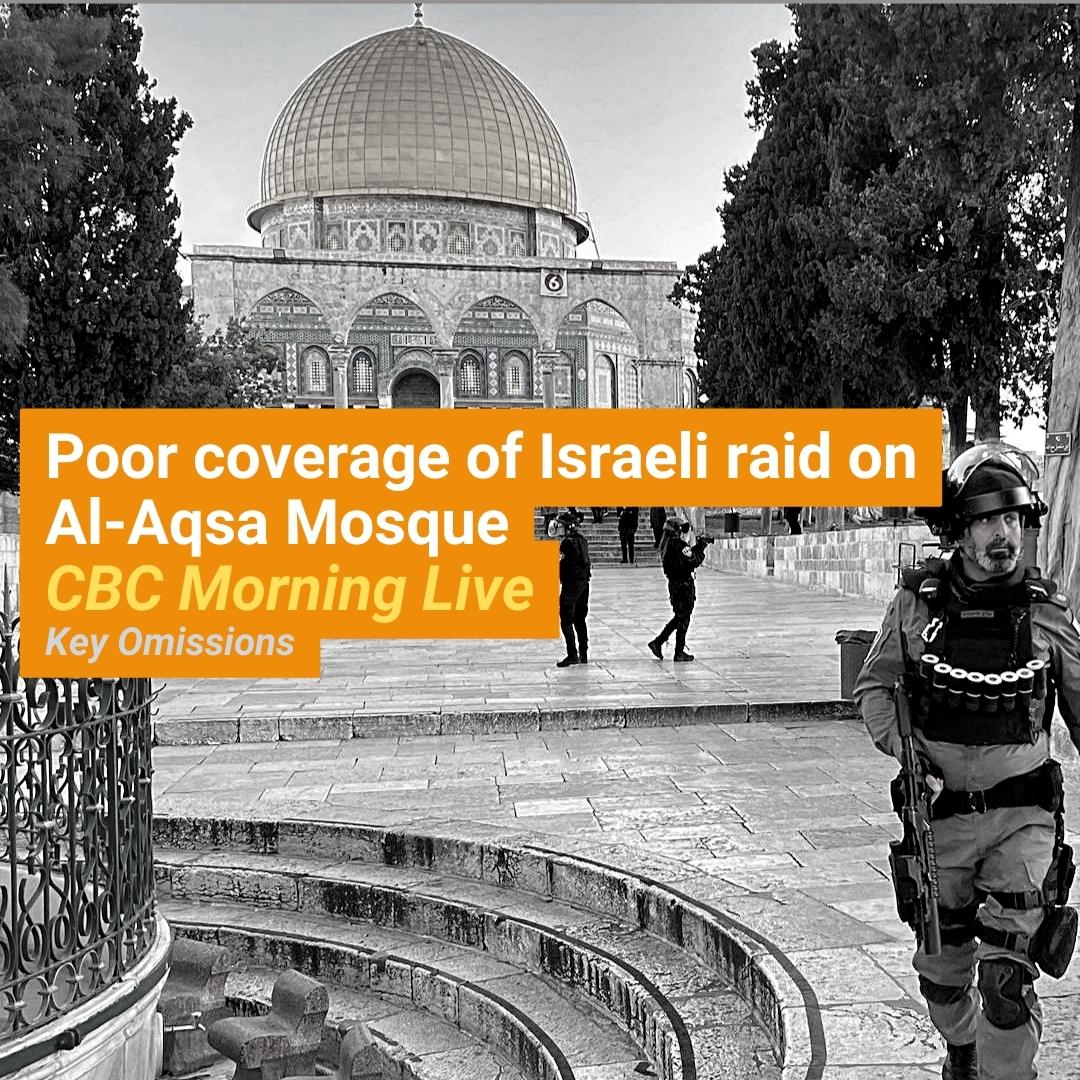 Poor coverage of Israeli raid on Al-Aqsa Mosque by CBC Morning Live ...