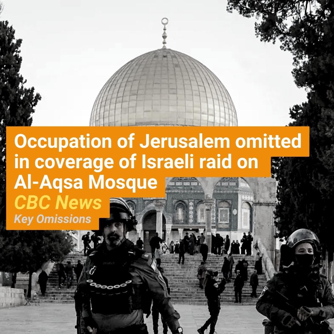 Occupation of Jerusalem omitted in coverage of Israeli raid on Al-Aqsa ...