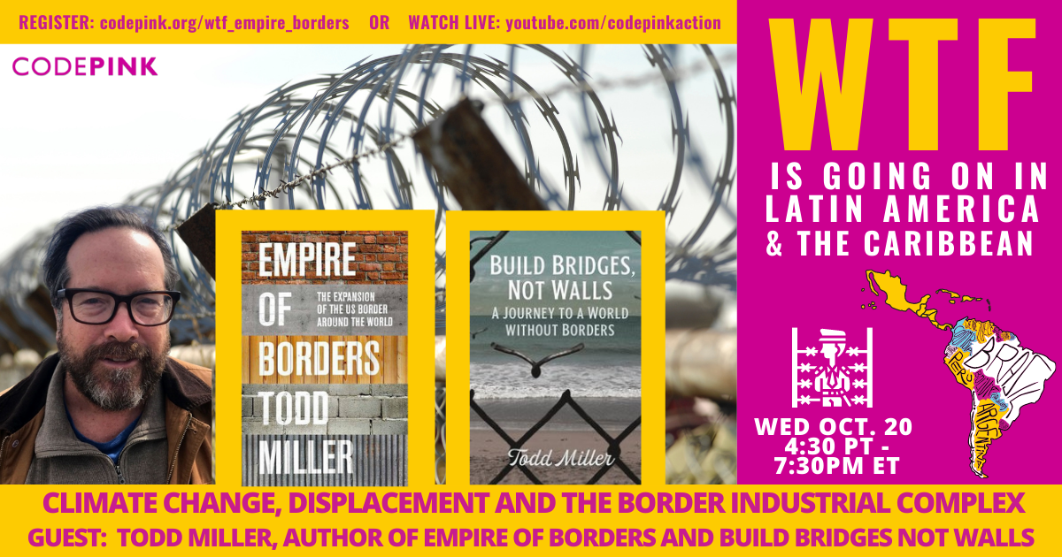 WTF Climate Change, Displacement and the Border Industrial Complex - CODEPINK - Women for Peace