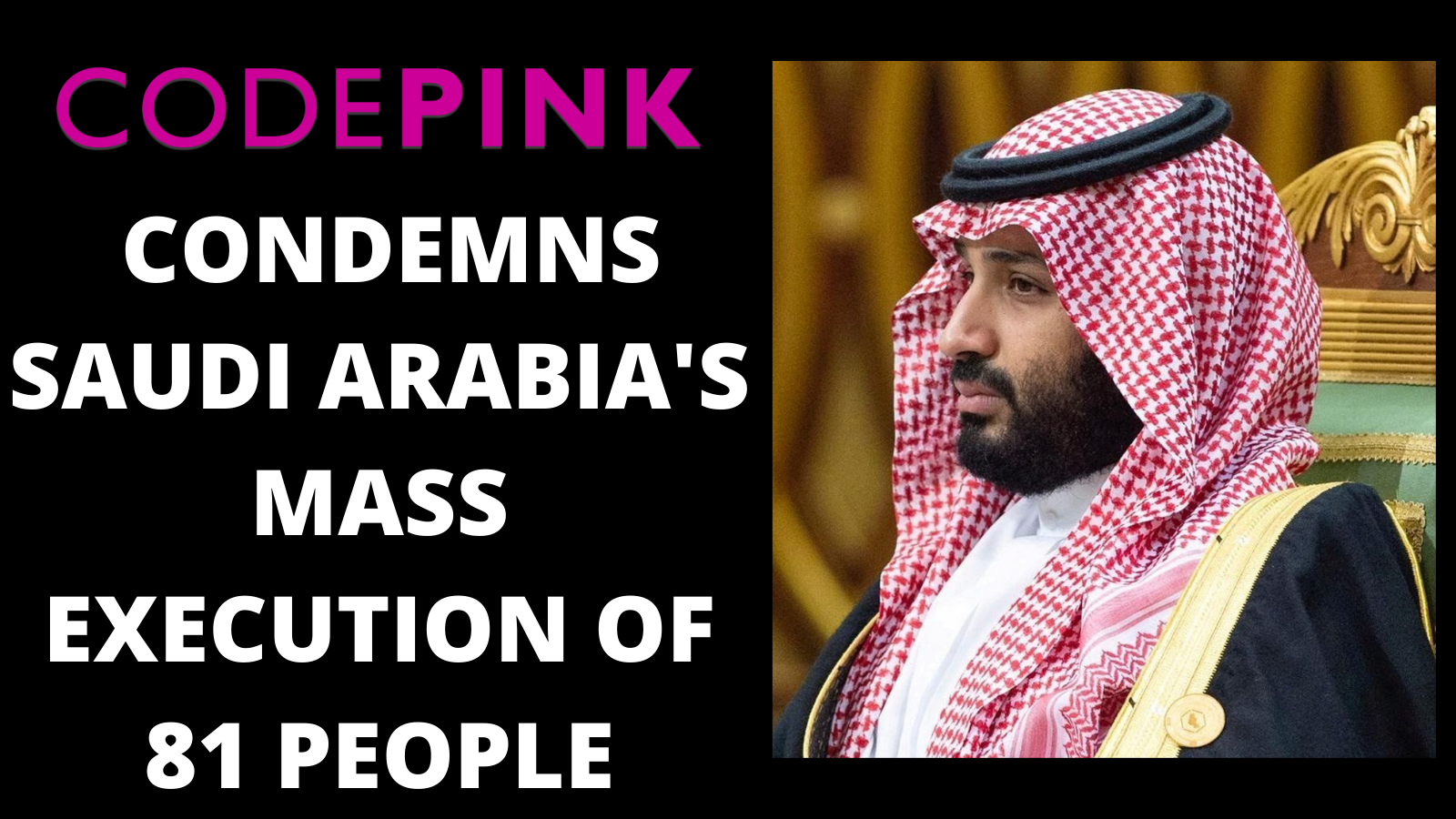 CODEPINK Condemns Saudi Arabia’s Mass Execution of 81 Individuals in a ...