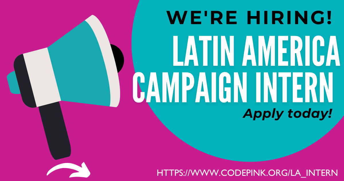 Latin America Campaign Intern - CODEPINK - Women for Peace