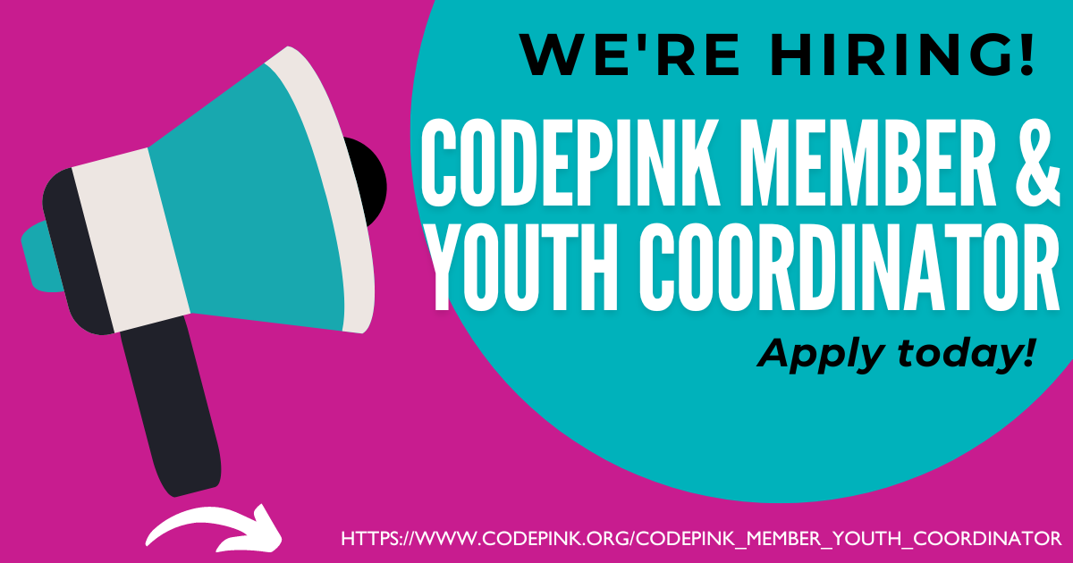 CODEPINK Member & Youth Coordinator - CODEPINK - Women for Peace