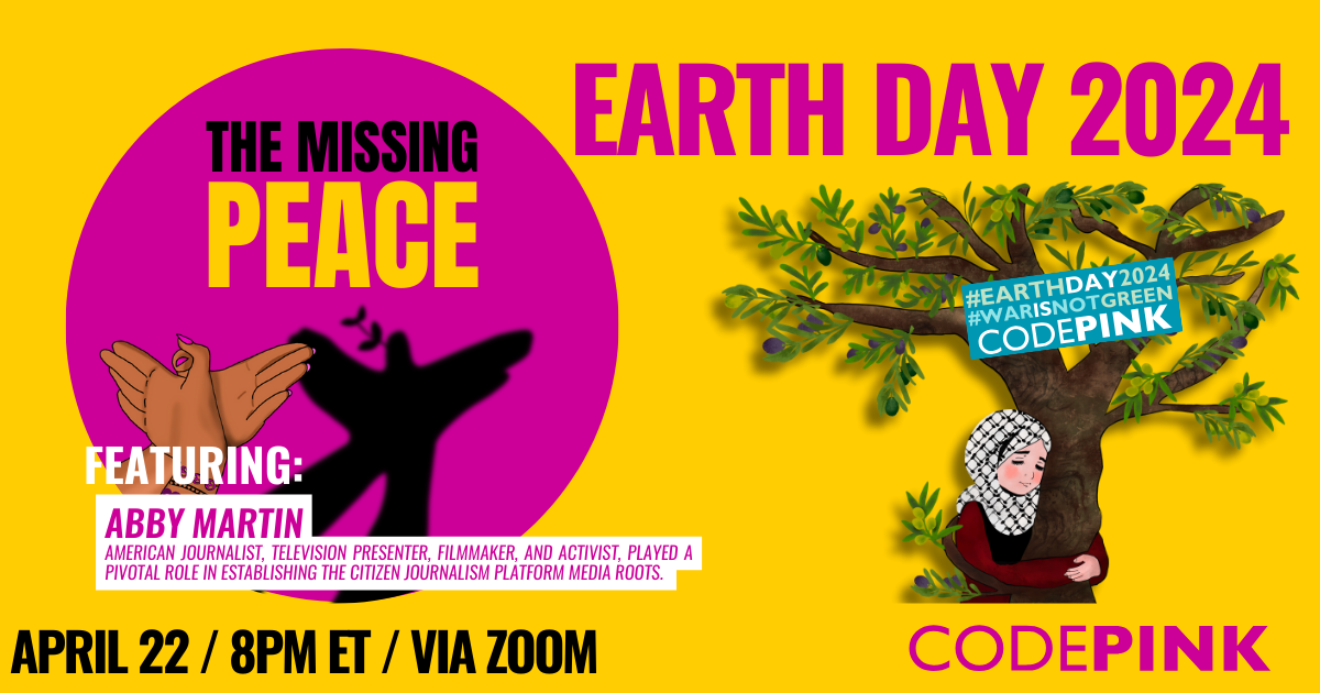 The Missing Peace Codepink Community Hour Earth Day 2024