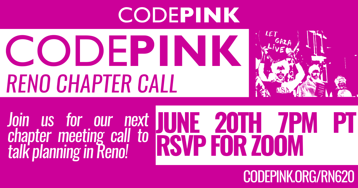 CODEPINK Reno Chapter Call - CODEPINK - Women for Peace