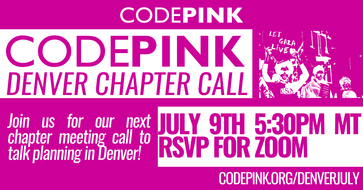 CODEPINK Denver Chapter Call - CODEPINK - Women for Peace