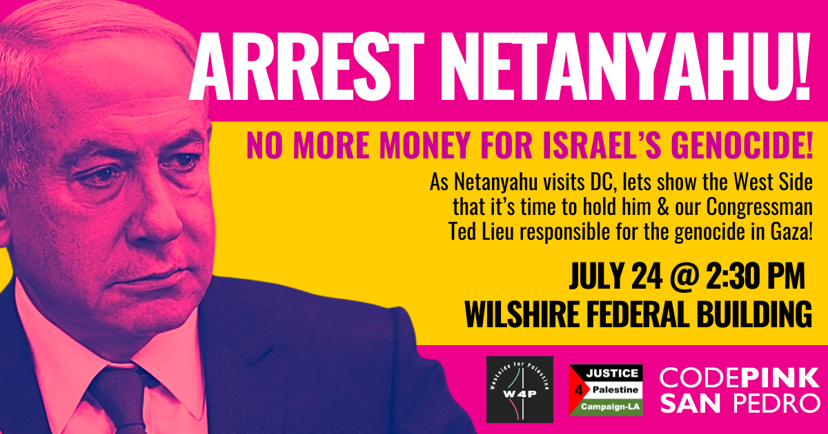 Arrest Netanyahu! No More Money for Israel's Genocide! LA Protest