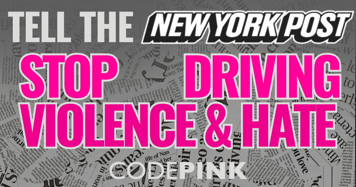 Tell the New York Post: Stop Driving Violence and Hate - CODEPINK ...
