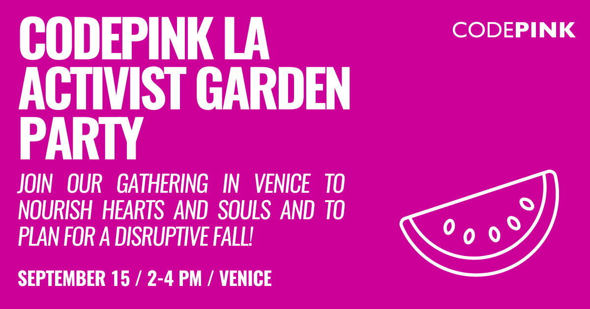 CODEPINK LA Activist Garden Party - CODEPINK - Women for Peace