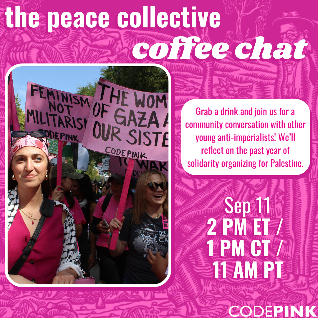 CODEPINK Peace Collective Coffee Chat - CODEPINK - Women for Peace