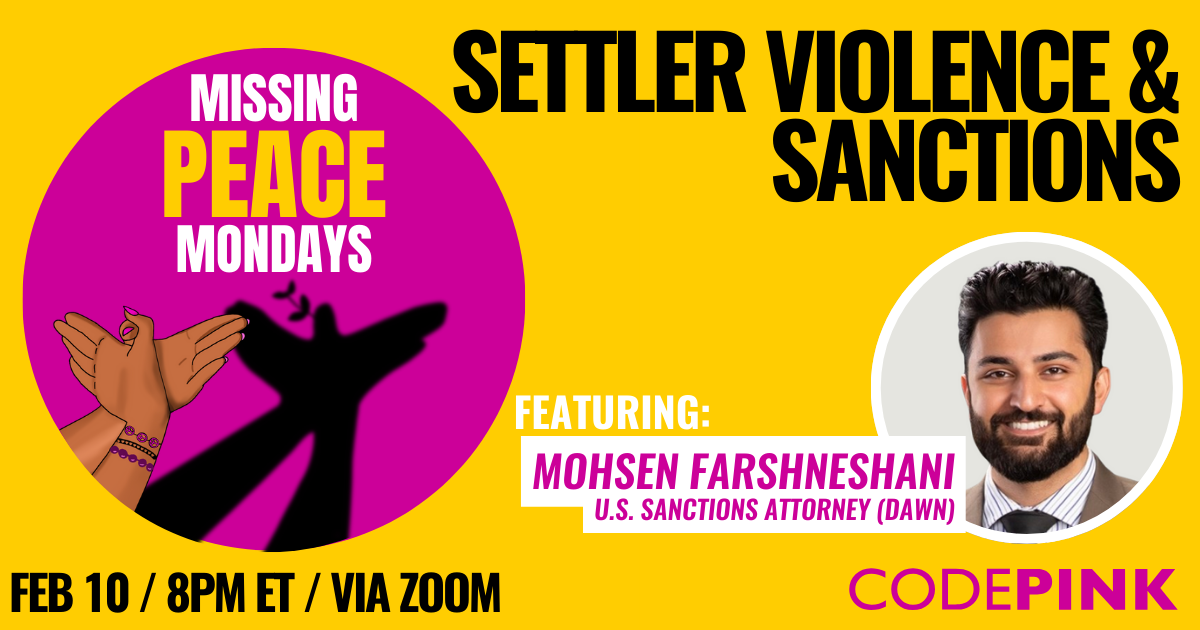 Settler Violence & Sanctions: Missing Peace Mondays CODEPINK Community Hour