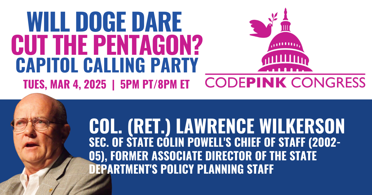 Will DOGE Dare Cut The Pentagon? CODEPINK Congress Capitol Calling Party
