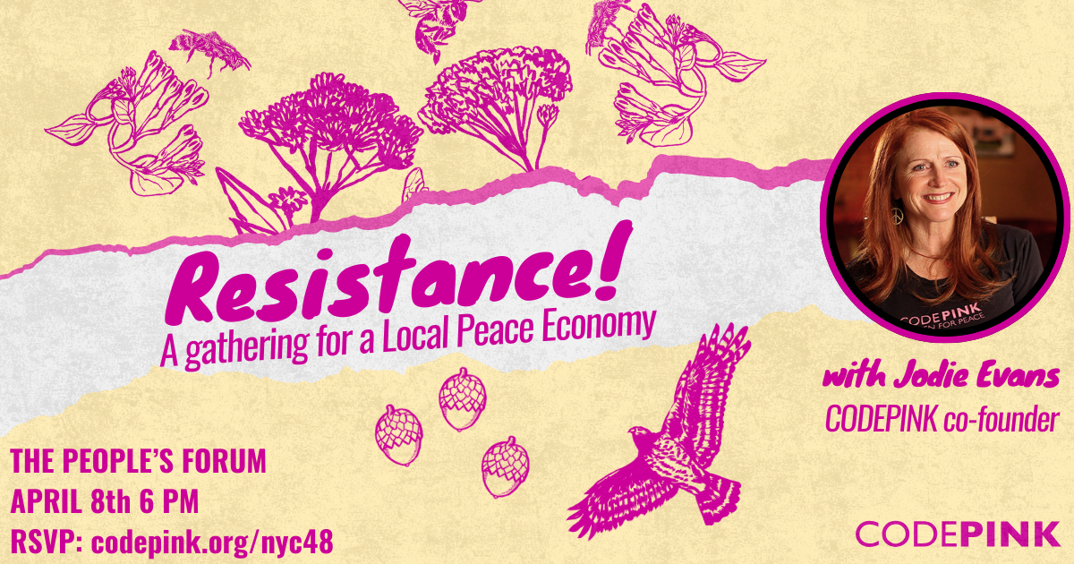 Resistance! A Gathering for a Local Peace Economy - CODEPINK - Women ...