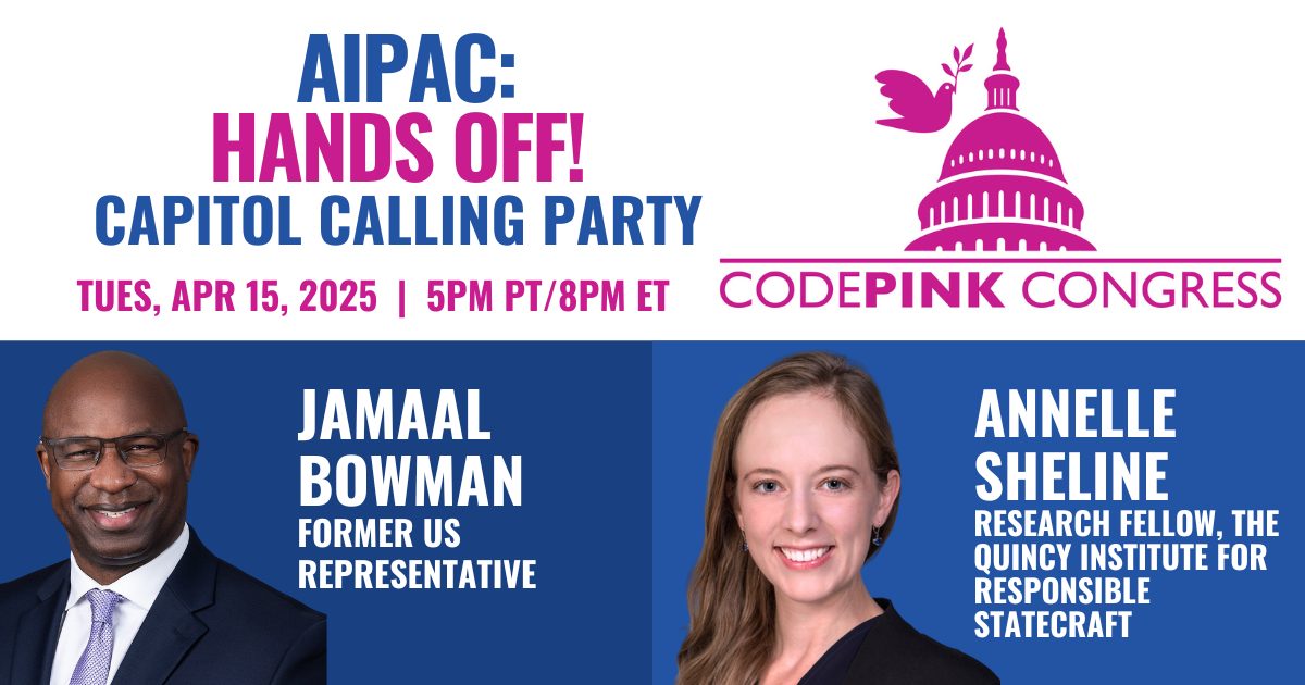 AIPAC, Hands Off! CODEPINK Congress Capitol Calling Party