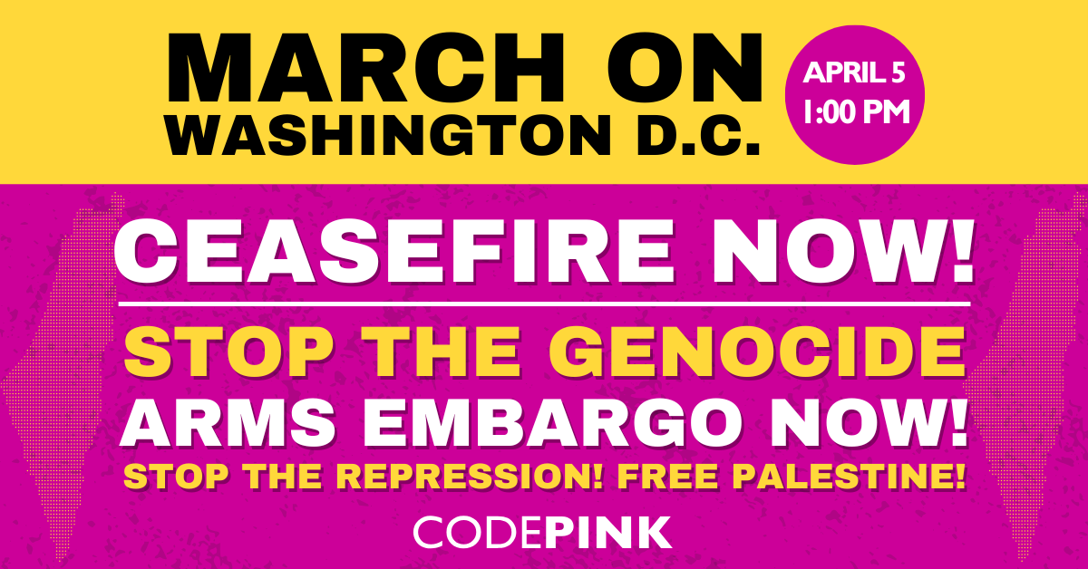 CODEPINK to Bring "Hands Off Gaza!" Message to April 5 Rallies ...