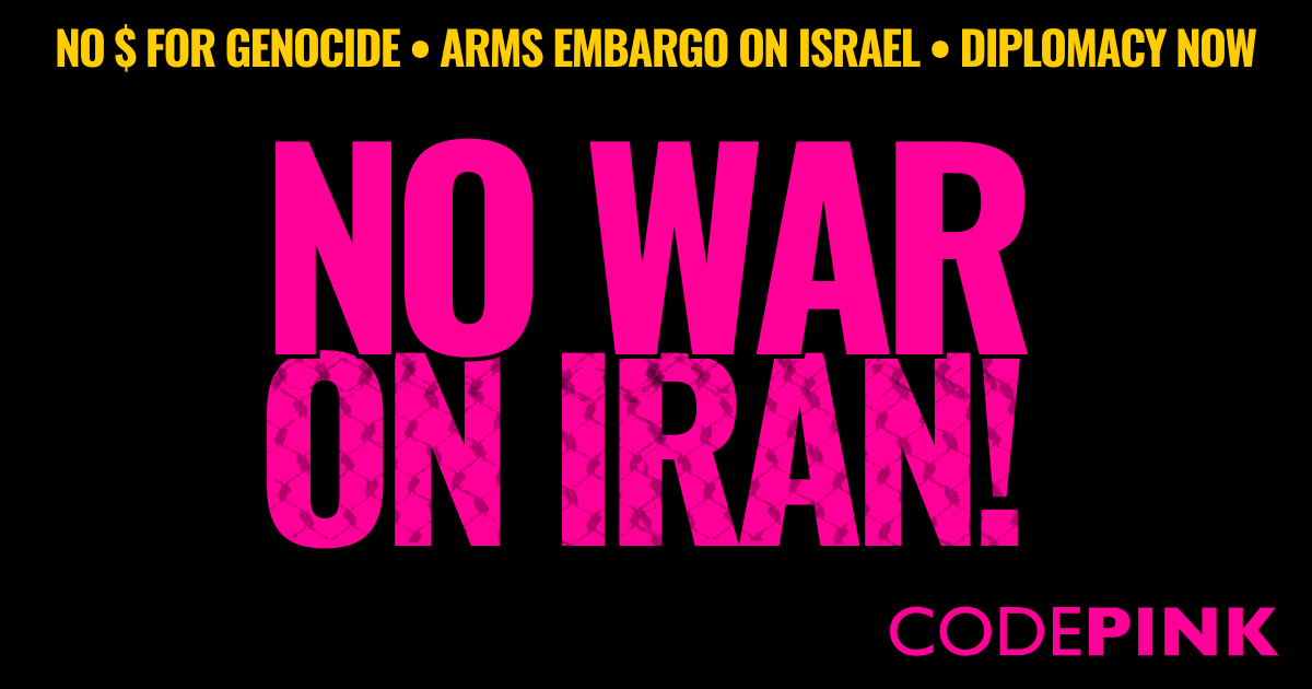 Statement Condemning U.S. Bombing of Iran - CODEPINK - Women for Peace