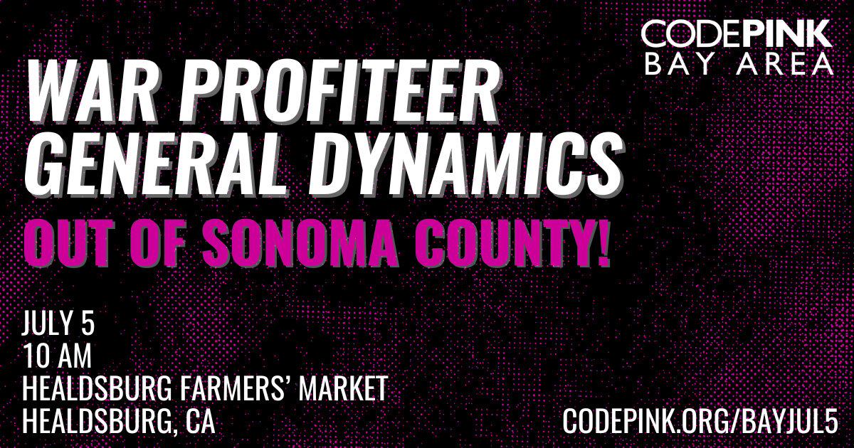 War Profiteer General Dynamics Out of Sonoma County! - CODEPINK - Women ...