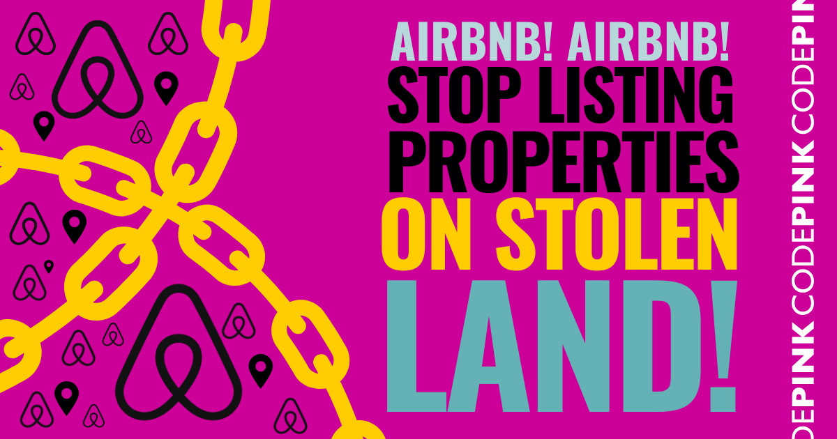 Airbnb: Stop Listing Properties On Stolen Land! - CODEPINK - Women for ...