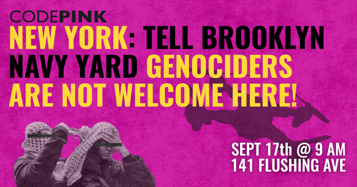 CODEPINK NYC to Join Protest of Brooklyn Navy Yard - CODEPINK - Women ...