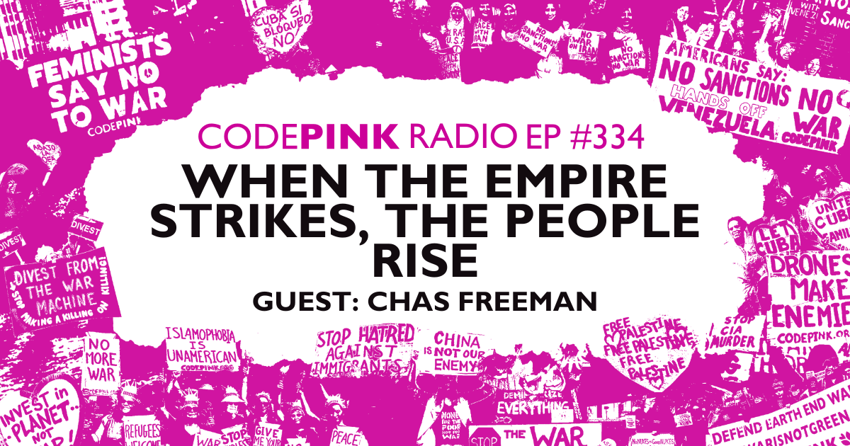 Episode 334: When the Empire Strikes, the People Rise - CODEPINK ...