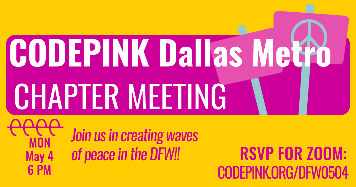 CODEPINK Dallas Chapter Meeting - CODEPINK - Women for Peace
