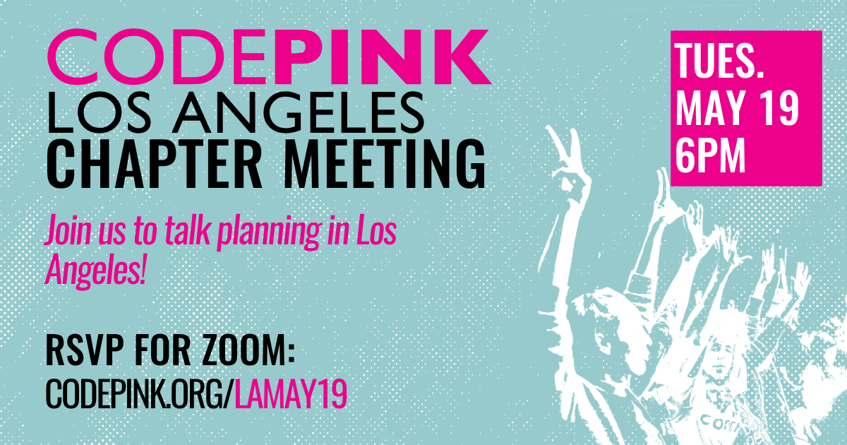CODEPINK LA Chapter Call - CODEPINK - Women for Peace