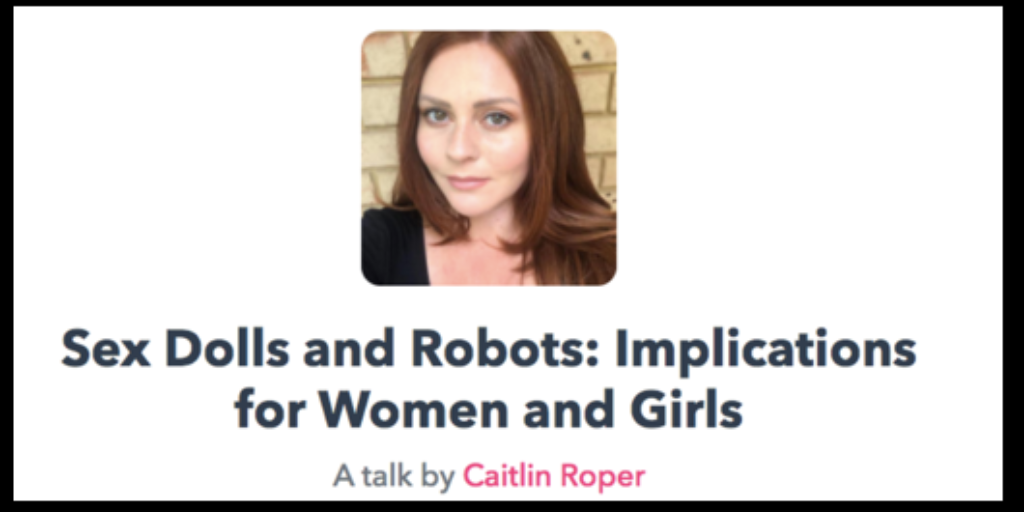 Sex Dolls and Robots: Our Campaigns Manager Caitlin Roper to address ...