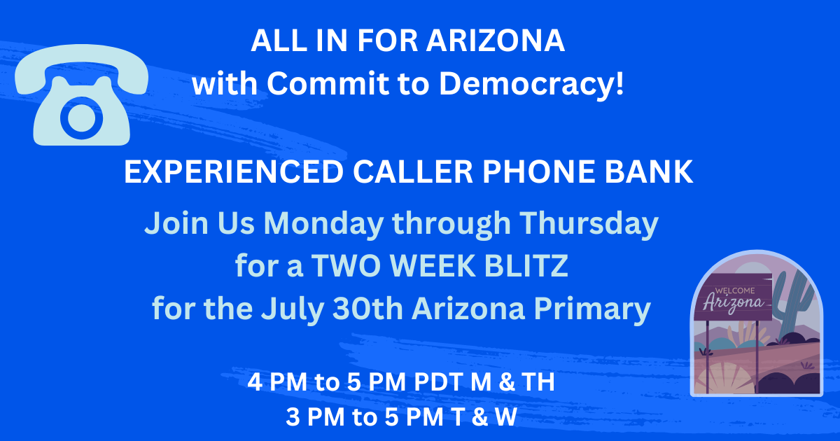 Arizona Primary Blitz: Experienced Phone Bank (Pacific Time)