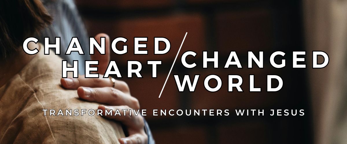 Changed Heart Changed World Signup - Common Grace