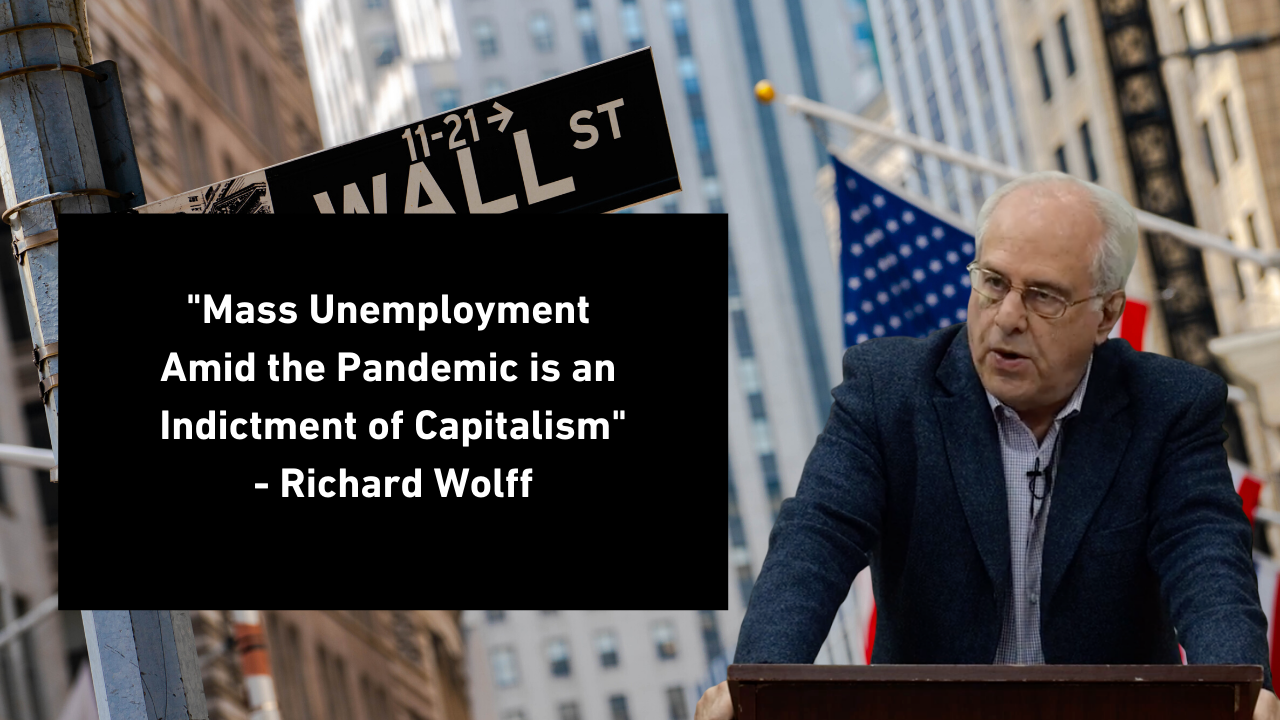 "Mass Unemployment Amid the Pandemic Is an Indictment of Capitalism ...