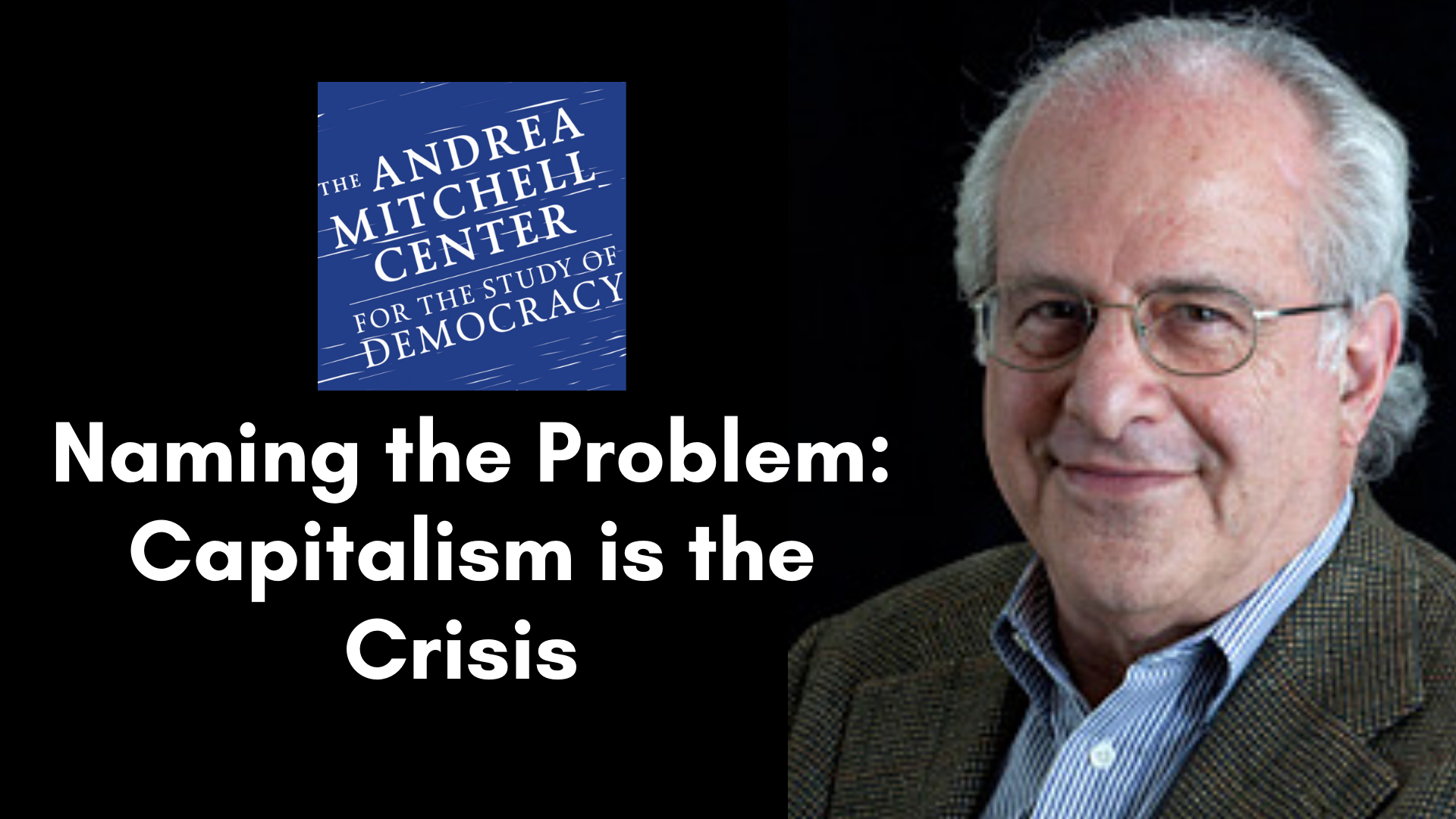Mitchell Center Podcast: Naming the Problem: Capitalism is the Crisis ...