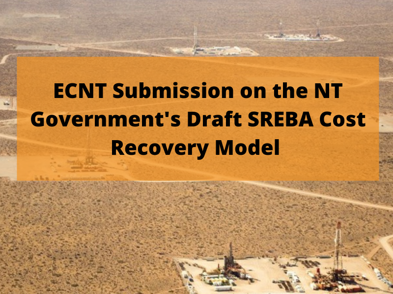 ECNT Submission on the NT Government's Draft SREBA Cost Recovery Model ...