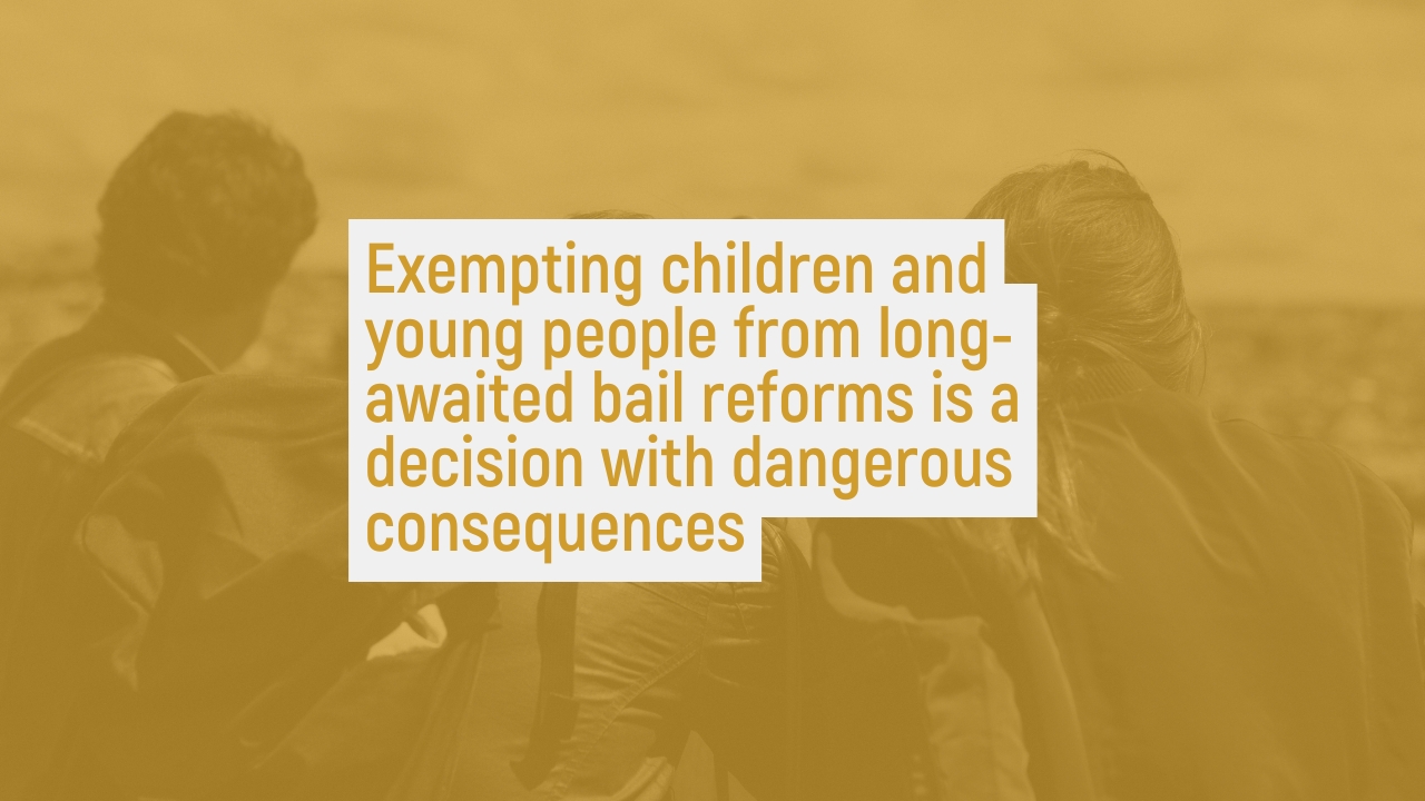 Exempting children and young people from long-awaited bail reforms is a ...