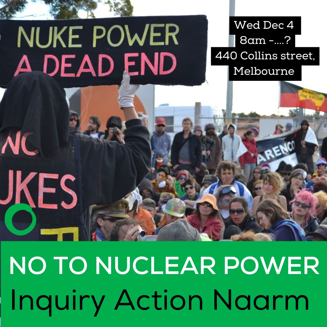 Nuclear energy Inquiry hearing Naarm action