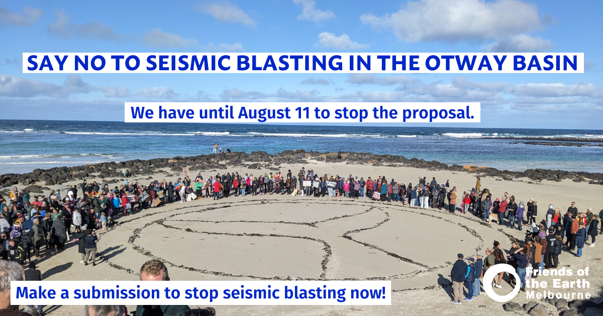 Have your say on Seismic Blasting in the Otway Basin - Friends of the Earth