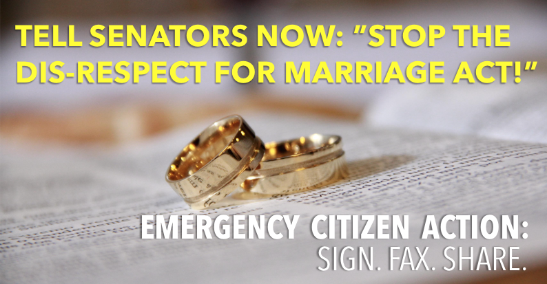 Stop The "Dis-Respect For Marriage" Act -- Fax Action