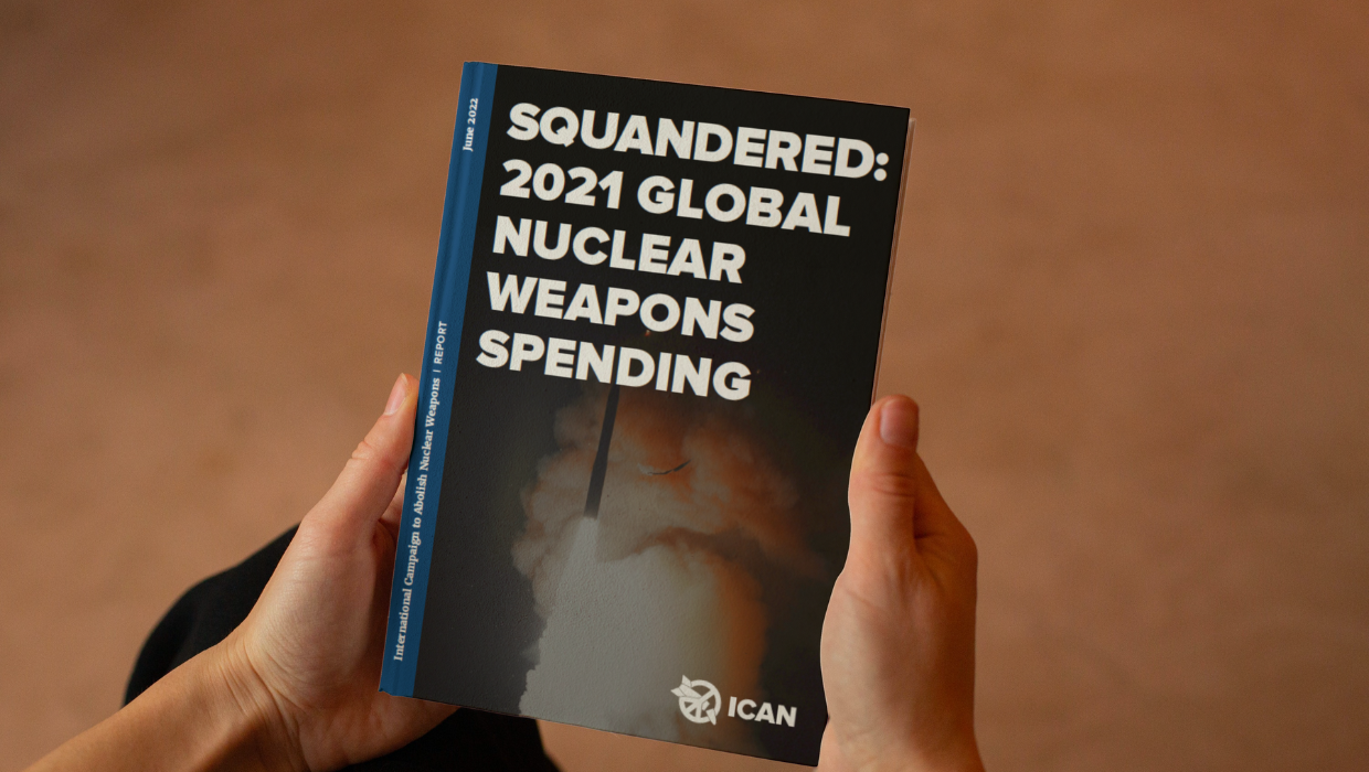 Squandered: 2021 Global Nuclear Weapons Spending - ICAN