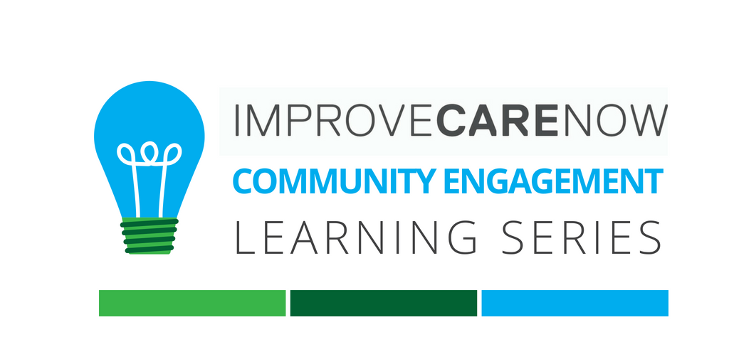 ImproveCareNow Launches NEW Community Engagement Learning Series ...