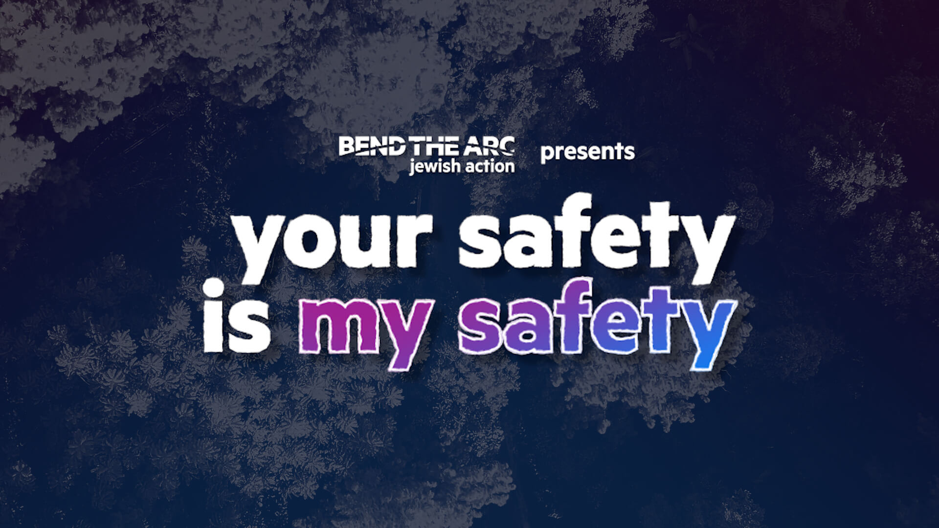 WATCH: Your Safety Is My Safety - Bend the Arc: Jewish Action
