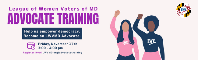 LWVMD Advocate Training - LWVMD